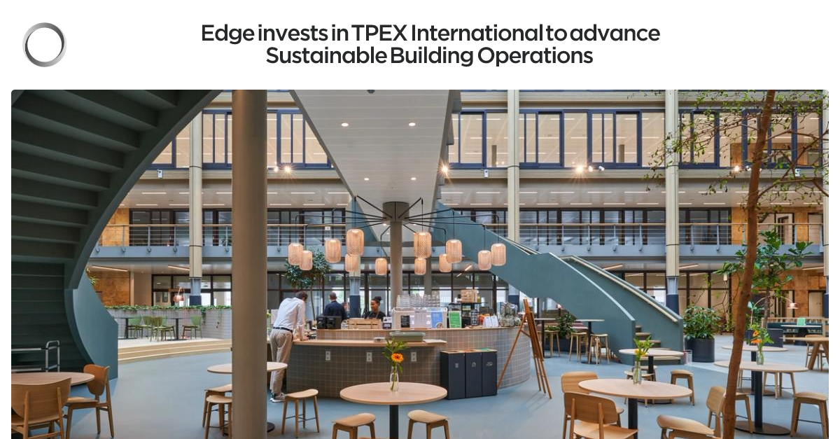 Edge | Edge invests in TPEX International to advance Sustainable ...