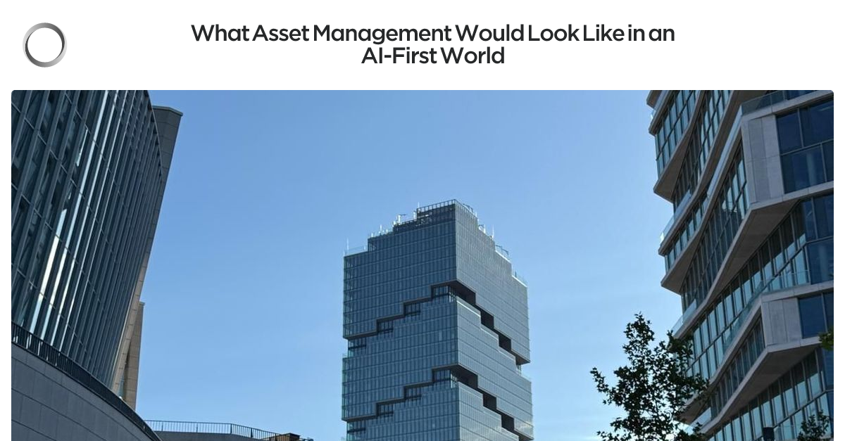 Edge | What Asset Management Would Look Like in an AI-First World